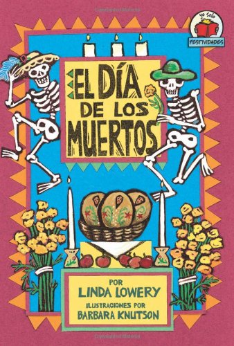 El Dia De Los Muertos/the Day Of The Dead (Spanish Edition): Lowery ...
