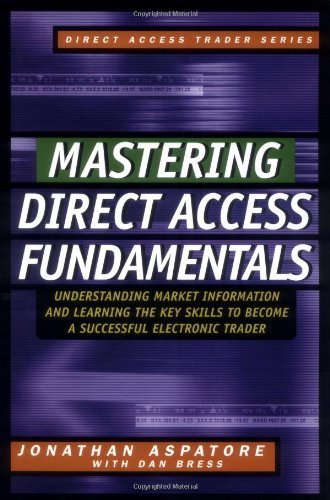 Buy Mastering Direct Access Fundamentals (The Direct Access Trader ...