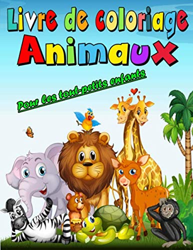 Livre de Coloriage Animaux Pour les tout-petits enfants: Livre ...