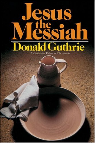 Jesus the Messiah: Guthrie, Donald: 9780310254317: Amazon.com: Books