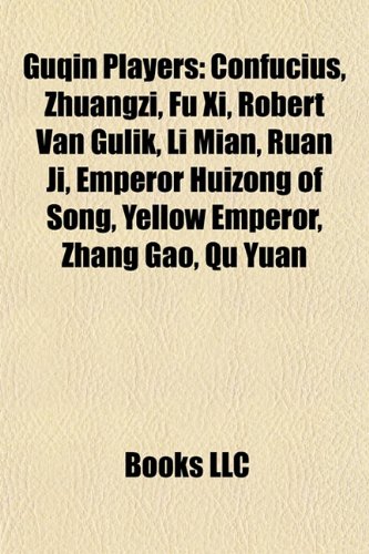 Guqin Players: Confucius, Zhuangzi, Fu XI, Robert Van Gulik, Li Mian ...