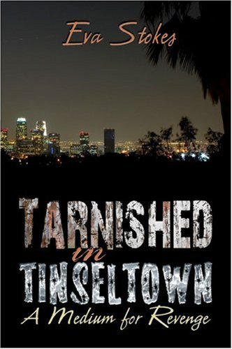 Tarnished in Tinseltown: A Medium for Revenge: Stokes, Eva ...