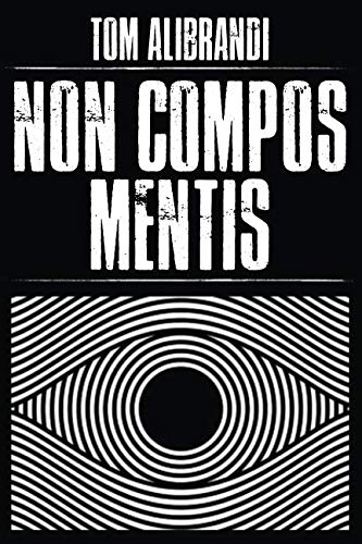 Non Compos Mentis: Alibrandi, Tom: 9781729484166: Amazon.com: Books