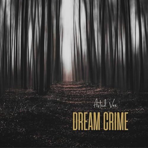 Play Dream crime by Astrid Vox on Amazon Music