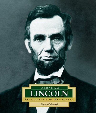 Abraham Lincoln: America's 16th President (ENCYCLOPEDIA OF PRESIDENTS ...