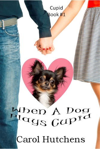 When A Dog Plays Cupid (Cupid Book #1) - Kindle edition by Hutchens ...