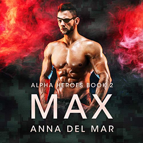 Amazon.com: Max: Alpha Heroes, Book 2 (Audible Audio Edition): Anna del ...