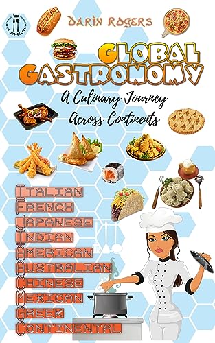 Amazon.com: Global Gastronomy: A Culinary Journey Across Continents ...