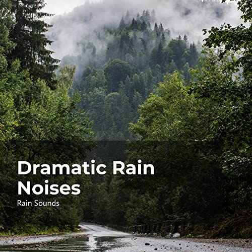 Play Dramatic Rain Noises by Rain Sounds, Natural Rain Sounds for ...