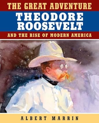 Amazon.com: The Great Adventure: Theodore Roosevelt and the Rise of ...