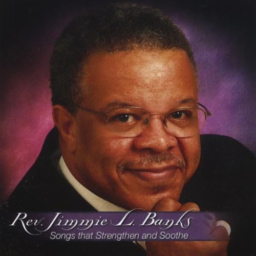 Amazon.com: Songs that Strengthen and Soothe : Rev. Jimmie L. Banks ...