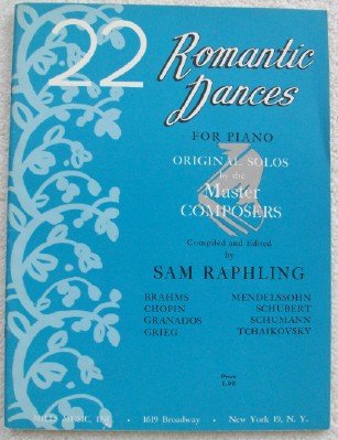 22 Romantic Dances for Piano. Original Solos By the Master Composers ...
