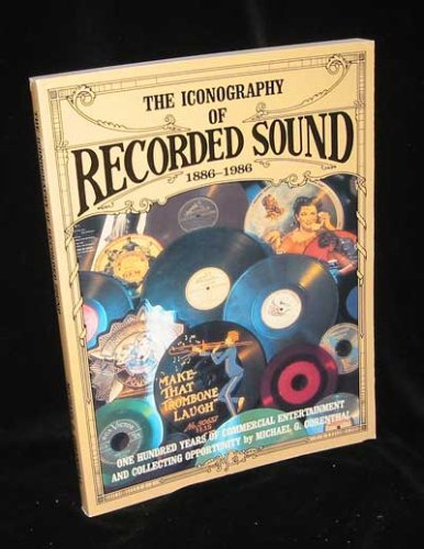 The Iconography of Recorded Sound, 1886-1986: One Hundred Years of ...