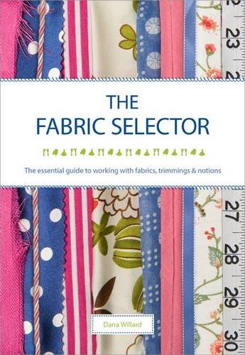 The Fabric Selector: The Essential Guide to Working with Fabrics ...