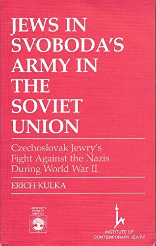 Jews in Svoboda's Army in the Soviet Union: Czechoslovak Jewry's Fight ...