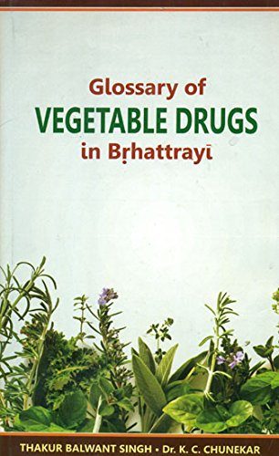 Glossary of Vegetable Drugs in Brhattrayi: Thakur Balwant Singh ...