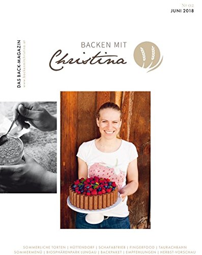 Christina Bauer Magazin: Das Back-Magazin. No 02. Juni 2018 (Backen mit ...
