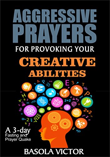 AGGRESSIVE PRAYERS TO PROVOKE YOUR CREATIVE ABILITIES eBook : Victor ...