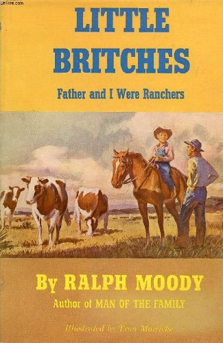 Little Britches: Father and I Were Ranchers: Ralph Moody, Tran Mawicke ...