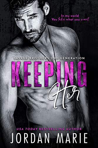Keeping Her (Savage Brothers Second Generation Book 2) - Kindle edition ...