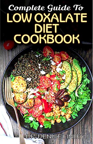 Amazon.com: Complete Guide To Low Oxalate Diet Cookbook: Homemade ...