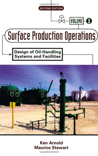Surface Production Operations, Volume 1: Design of Oil-Handling Systems ...