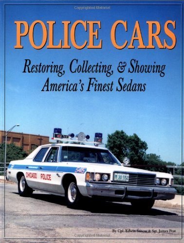 Police Cars: Restoring, Collecting and Showing America's Finest Sedans ...