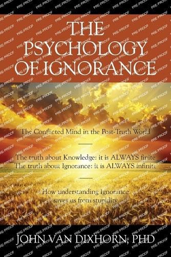The Psychology of Ignorance: The Conflicted Mind in the Post-Truth ...
