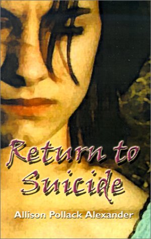 Return to Suicide: Alexander, Allison Pollack: 9781588512239: Amazon ...