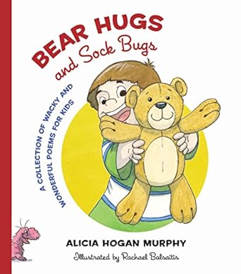 Bear Hugs and Sock Bugs: A Collection of Wacky and Wonderful Poems for ...