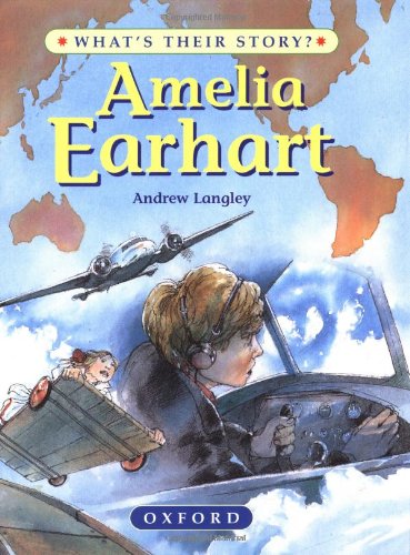 Amelia Earhart: The Pioneering Pilot (What's Their Story?): Langley ...