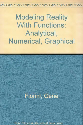 Modeling Reality With Functions: Analytical, Numerical, Graphical ...