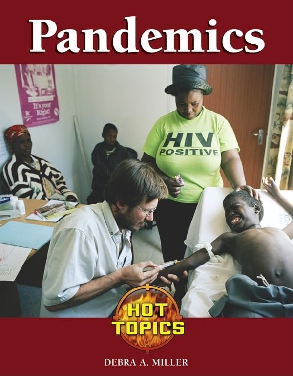 Pandemics (Hot Topics): Miller, Debra A.: 9781590189658: Amazon.com: Books