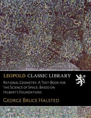 Rational Geometry; A Text-Book for the Science of Space; Based on ...