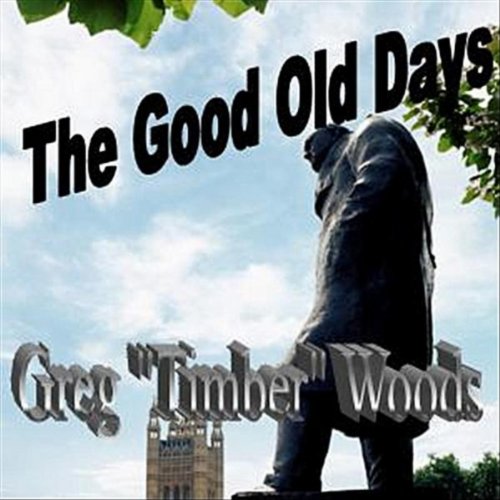 Play The Good Old Days by Greg "Timber" Woods on Amazon Music