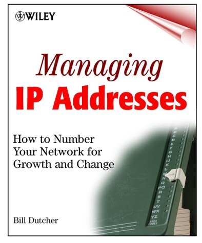 Managing IP Addresses: How to Number Your Network for Growth and Change ...