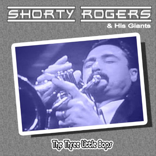 Amazon Music - ショーティ・ロジャース＆ヒズ・ジャイアンツのThe Three Little Bops - Amazon.co.jp