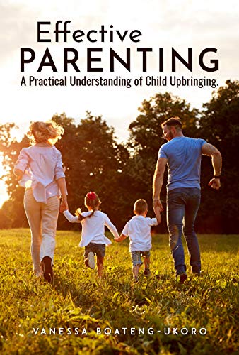 Effective Parenting: A practical understanding of child upbringing ...
