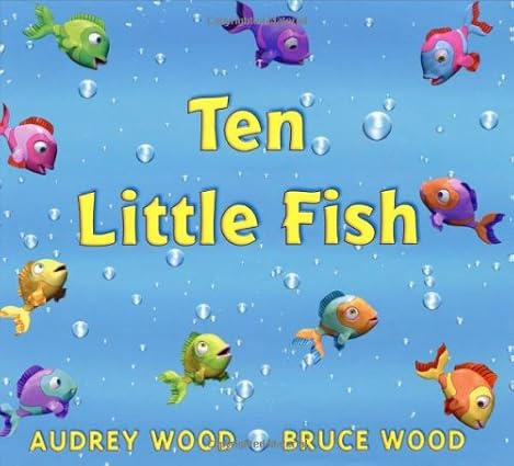 Amazon.com: Ten Little Fish: 9780439635691: Wood, Audrey, Wood, Bruce ...