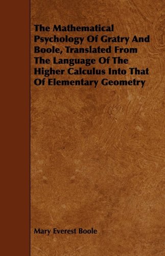 The Mathematical Psychology of Gratry and Boole, Translated from the ...