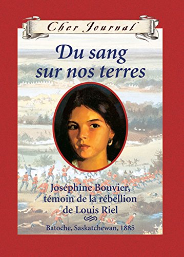Cher Journal : Du sang sur nos terres: Joséphine Bouvier, témoin de la ...