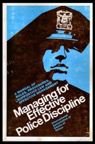 MANAGING FOR EFFECTIVE POLICE DISCIPLINE - A Manual for Rules ...
