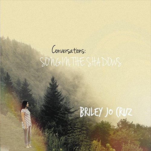 Amazon.com: Conversations: Song in the Shadows : Briley Jo Cruz ...