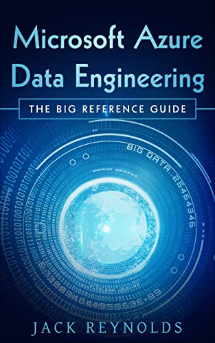 Microsoft Azure Data Engineering: The Big Reference Guide , Reynolds, Jack, eBook - Amazon.com