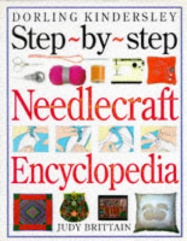 Step-by-step Needlecraft Encyclopedia by Judy Brittain