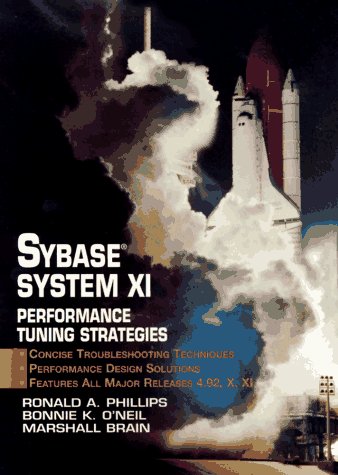 Sybase System XI: Performance Tuning Strategies: Phillips, Ronald A., O'Neil, Bonnie K., Brain ...