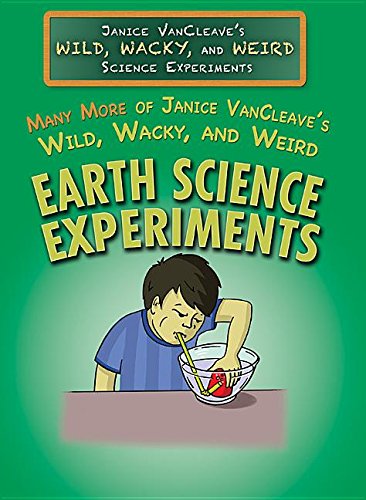 Many More of Janice Vancleave’s Wild, Wacky, and Weird Earth Science ...