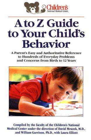 A to Z Guide to Your Child's Behavior: A Parent's Easy and ...