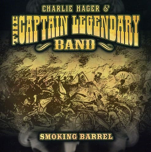 Smoking Barrel: The Captain Legendary Band, Charlie Hager & the Captain ...