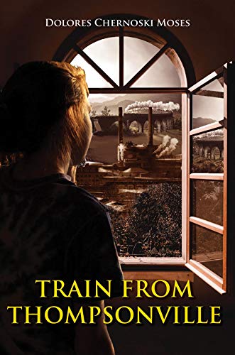 Train from Thompsonville - Kindle edition by Moses, Dolores Chernoski ...
